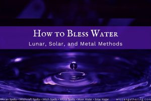 How to Bless Water in Wicca: A Quick Guide · Wiccan Gathering